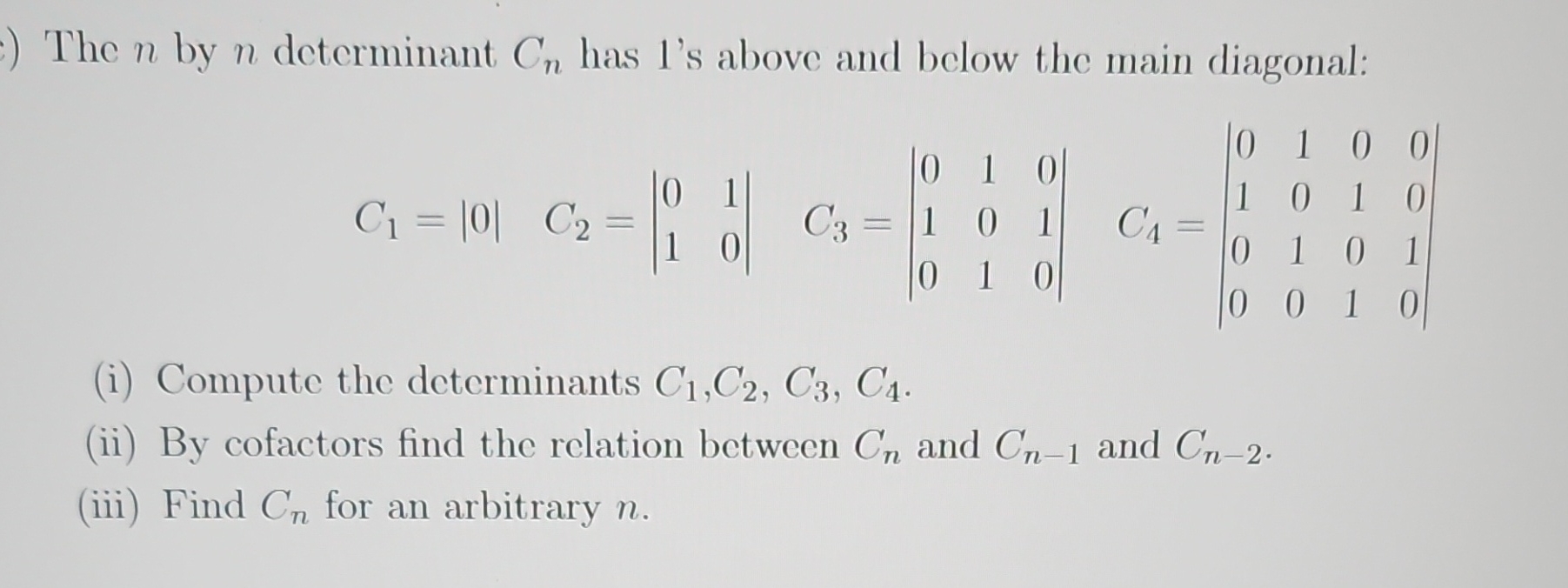 Solved The n ﻿by n ﻿determinant Cn ﻿has 1 's above and below | Chegg.com