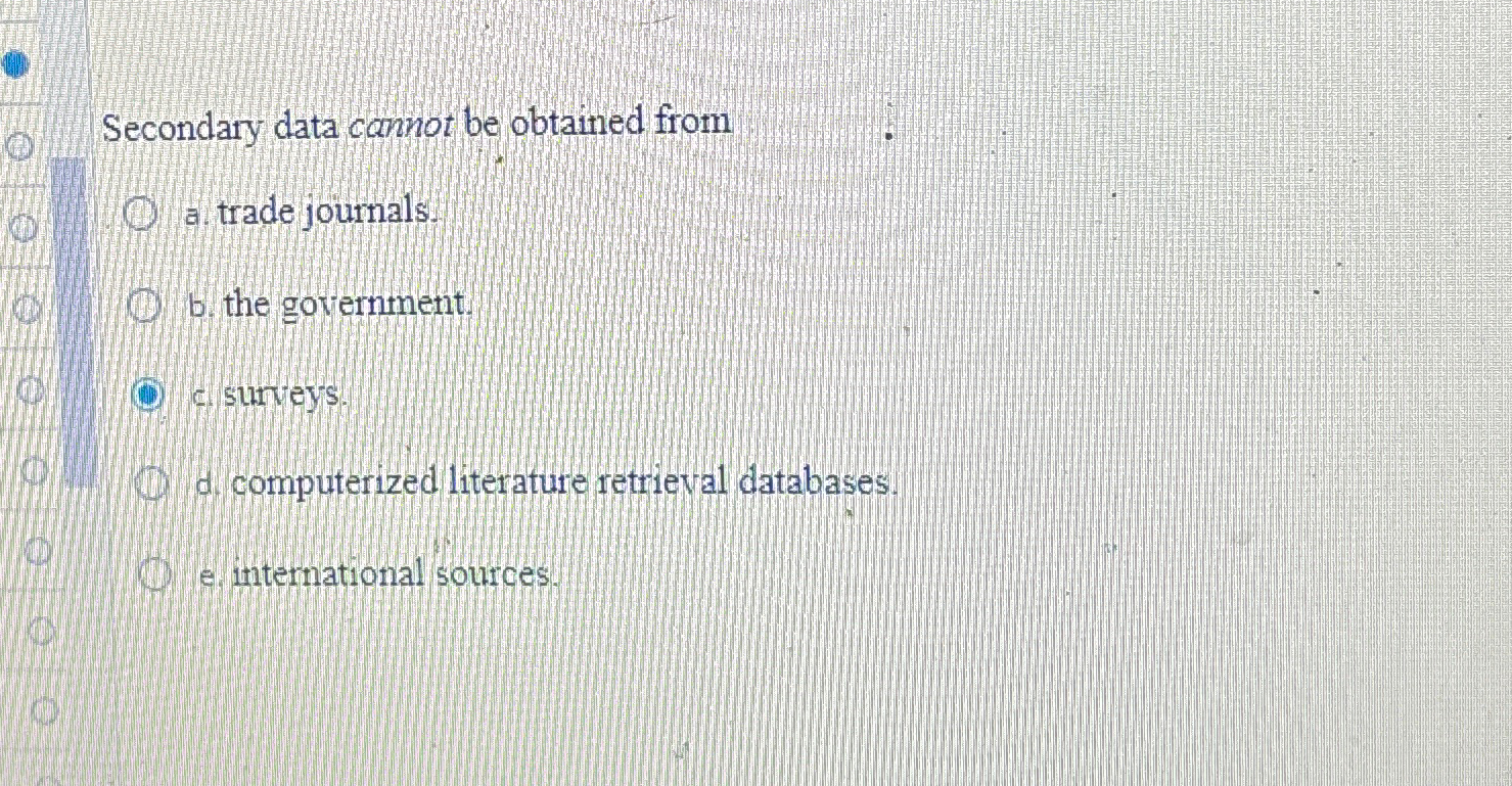 Solved Secondary data cannot be obtained froma. ﻿trade | Chegg.com