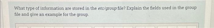 Solved What type of information are stored in the etc/group | Chegg.com