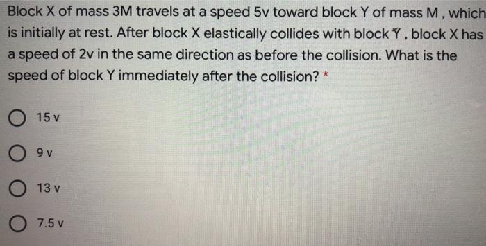 Solved Block X of mass 3M travels at a speed 5v toward block | Chegg.com