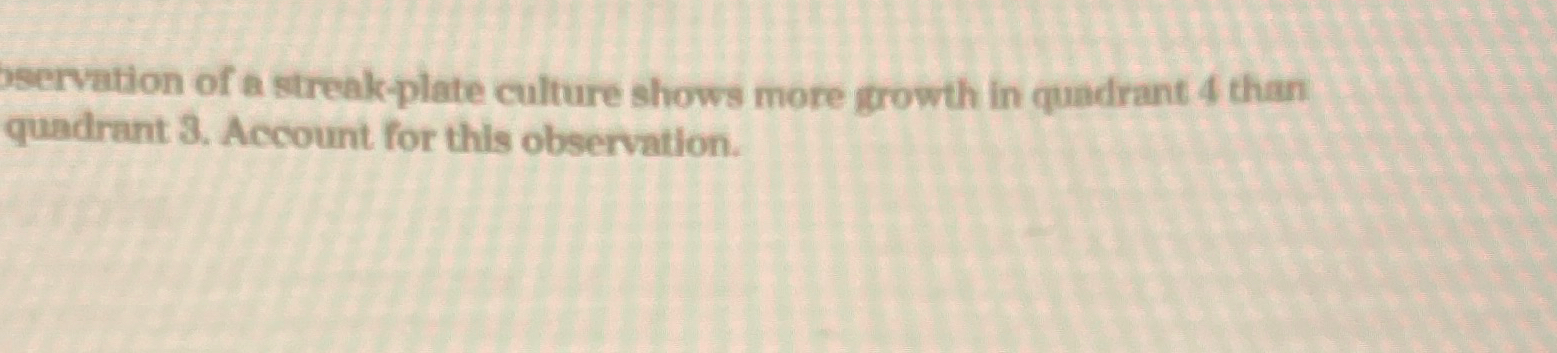 Solved Observation of a streak-plate culture shows more | Chegg.com