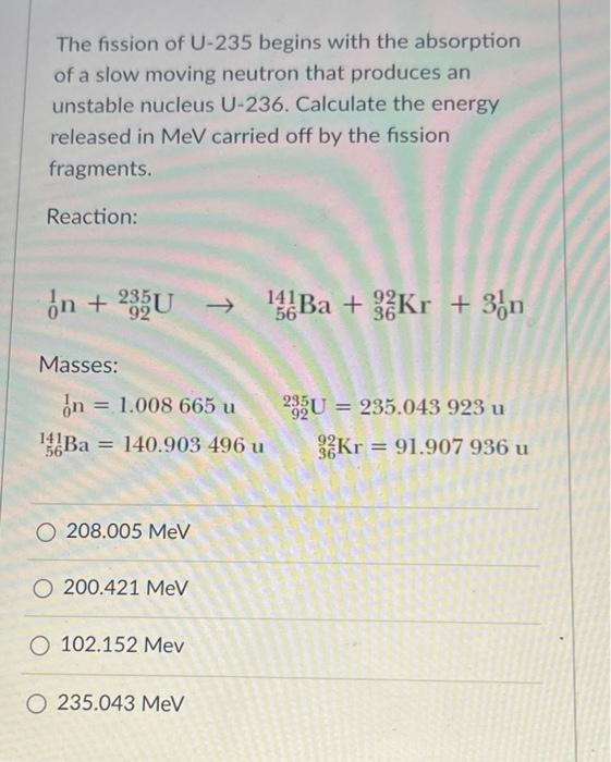 Solved The fission of U-235 begins with the absorption of a | Chegg.com