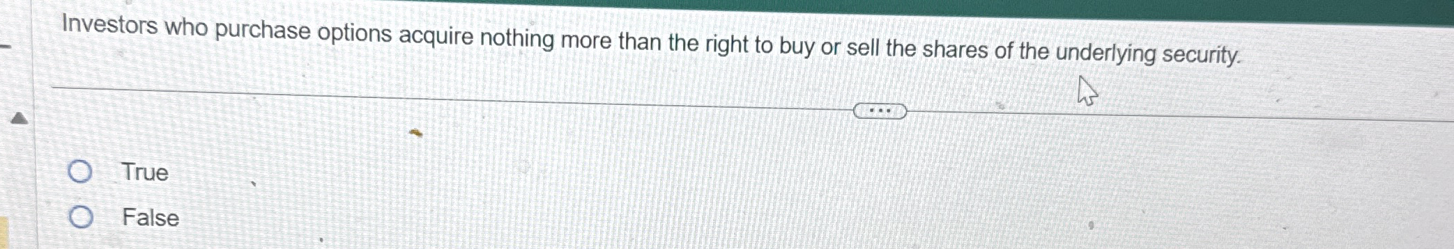 Solved Investors who purchase options acquire nothing more | Chegg.com