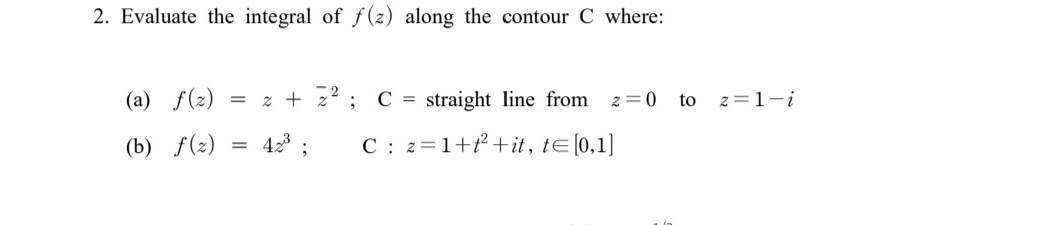 Solved 2. Evaluate the integral of f(z) along the contour C | Chegg.com