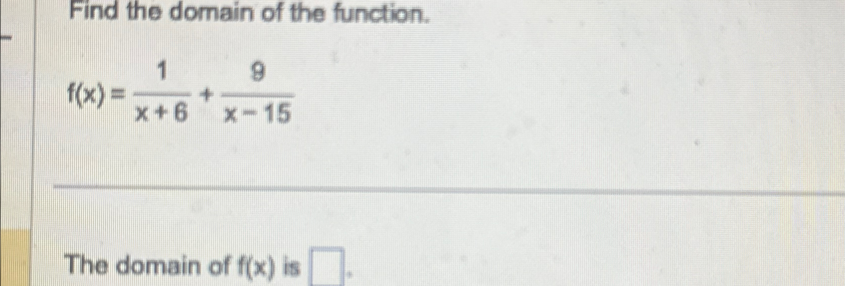 Solved Find The Domain Of The Function F X 1x 6 9x 15the