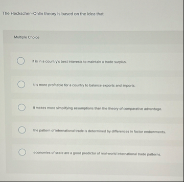 The Heckscher-Ohlin theory is based on the idea | Chegg.com