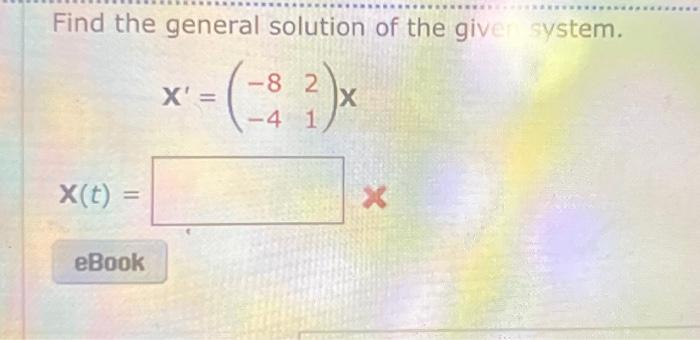 Solved Find the general solution of the given system. | Chegg.com