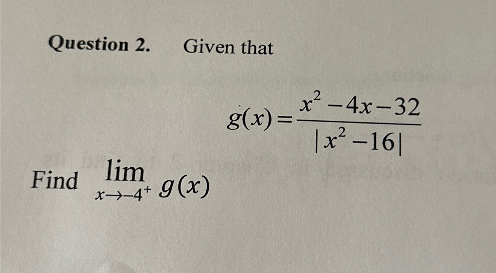 Solved Question 2. ﻿Given thatg(x)=x2-4x-32|x2-16|Find | Chegg.com