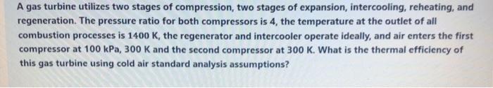 Solved A gas turbine utilizes two stages of compression, two | Chegg.com