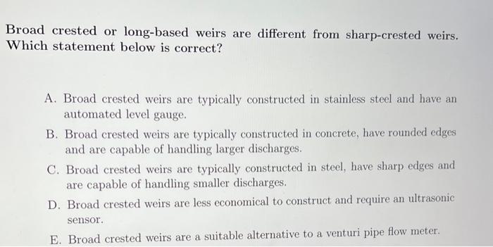 Solved Broad crested or long-based weirs are different from | Chegg.com