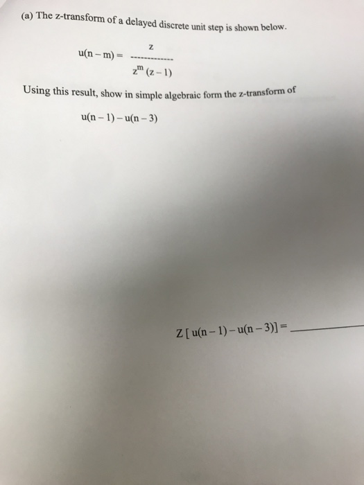 Solved (a) The Z-transform of a delayed discrete unit step | Chegg.com