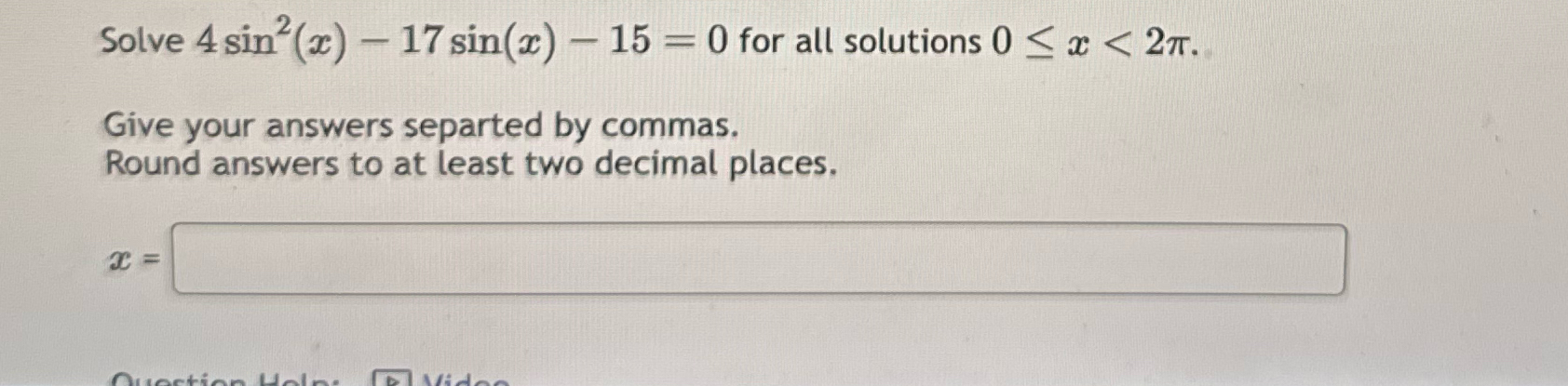 Solved Solve 4sin2(x)-17sin(x)-15=0 ﻿for all solutions | Chegg.com
