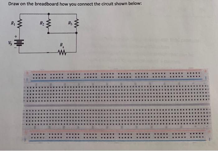 Solved Draw on the breadboard how you connect the circuit | Chegg.com
