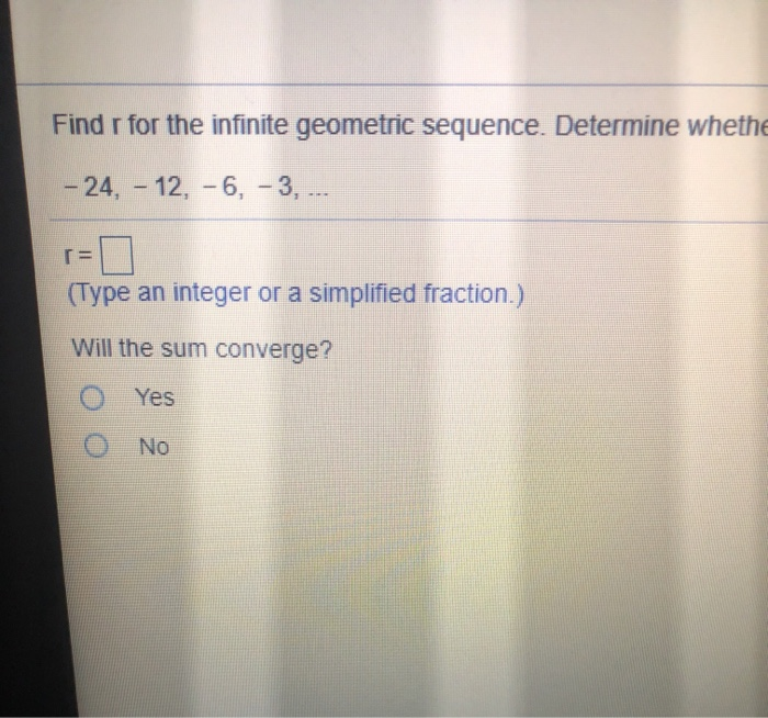 Solved Find r for the infinite geometric sequence. Determine | Chegg.com