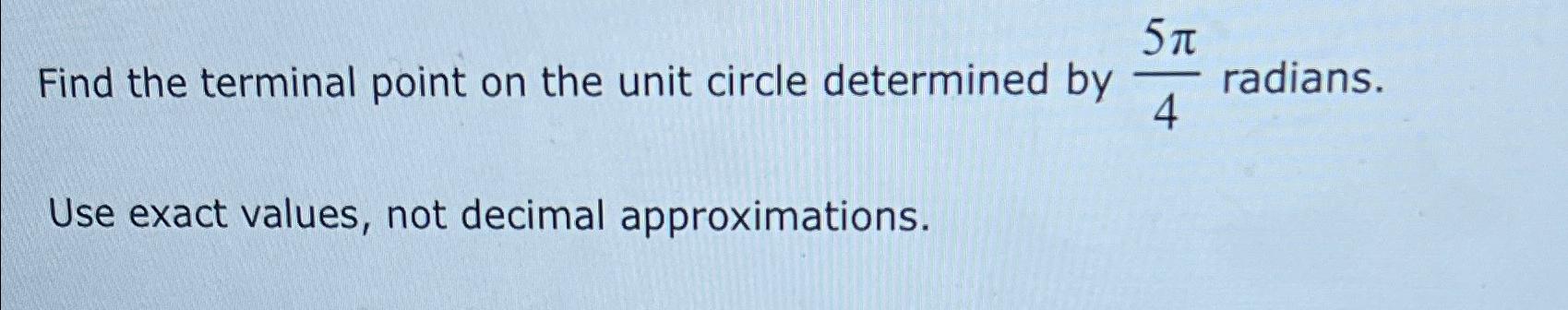Solved Find the terminal point on the unit circle determined | Chegg.com