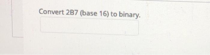Solved 122 (base 10) = (base 2) 1101101 (base 2) = (base | Chegg.com
