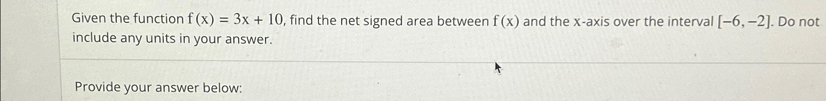 Solved Given the function f(x)=3x+10, ﻿find the net signed | Chegg.com