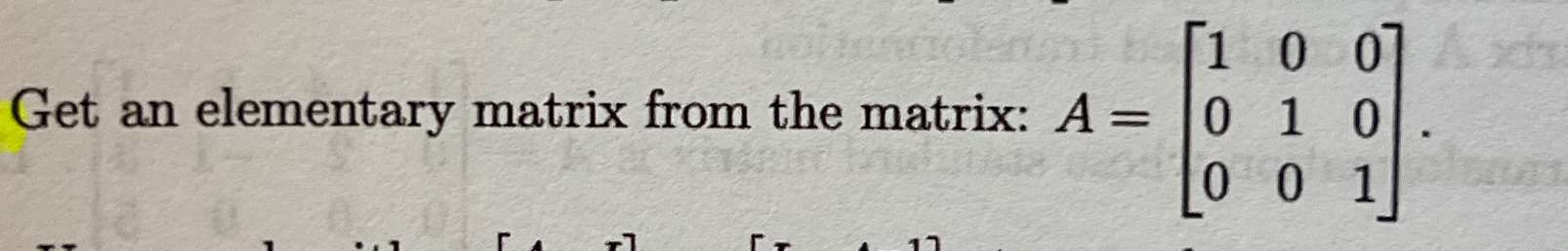 Get an elementary matrix from the matrix: | Chegg.com