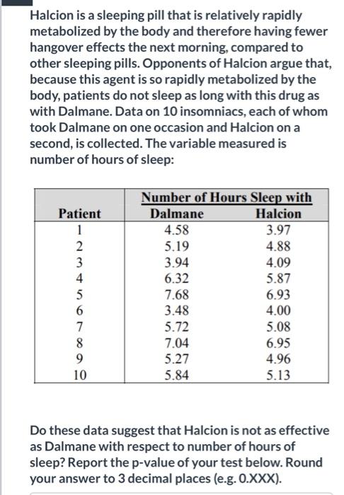 Solved Halcion is a sleeping pill that is relatively rapidly | Chegg.com