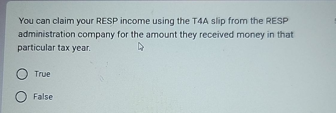 Solved You can claim your RESP income using the T4A slip | Chegg.com