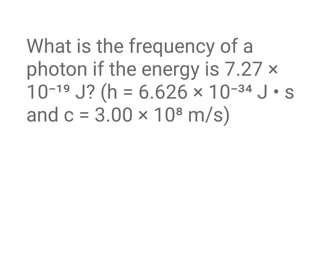 Solved What is the frequency of a photon if the energy is | Chegg.com
