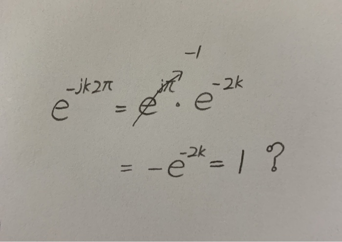 Solved how can i derive e^-jk2pi = 1 ?i applied euler's form | Chegg.com