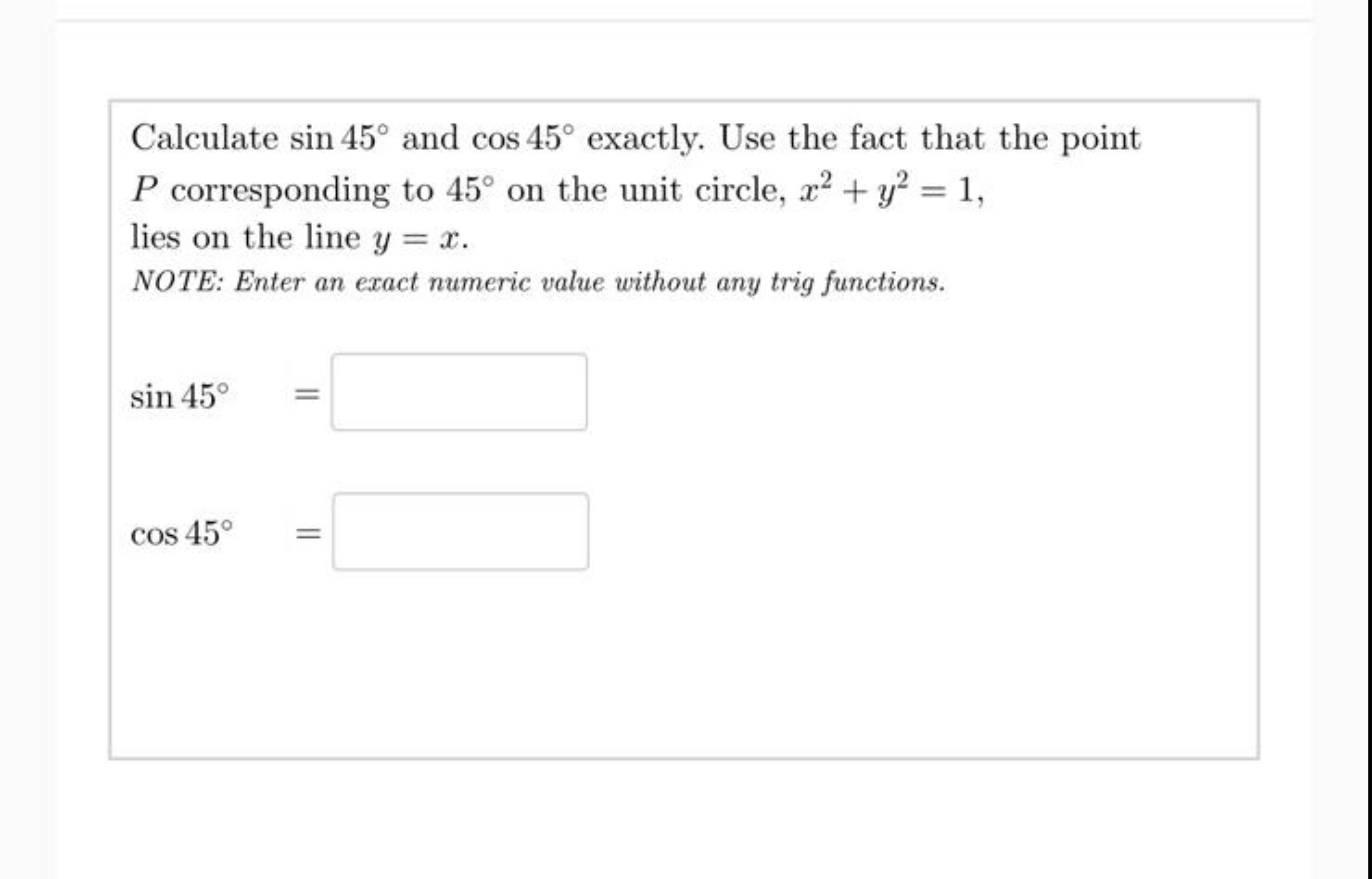 Solved Calculate sin45° ﻿and cos45° ﻿exactly. Use the fact | Chegg.com