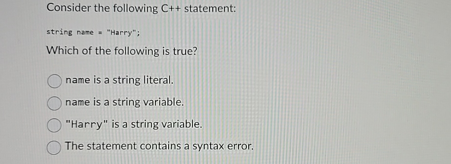 Solved Consider the following C++ ﻿statement:string name = | Chegg.com