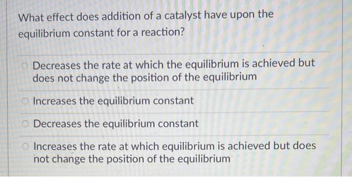 Solved What effect does addition of a catalyst have upon the | Chegg.com