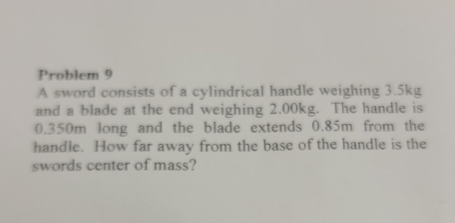 Solved Problem 9 A sword consists of a cylindrical handle | Chegg.com