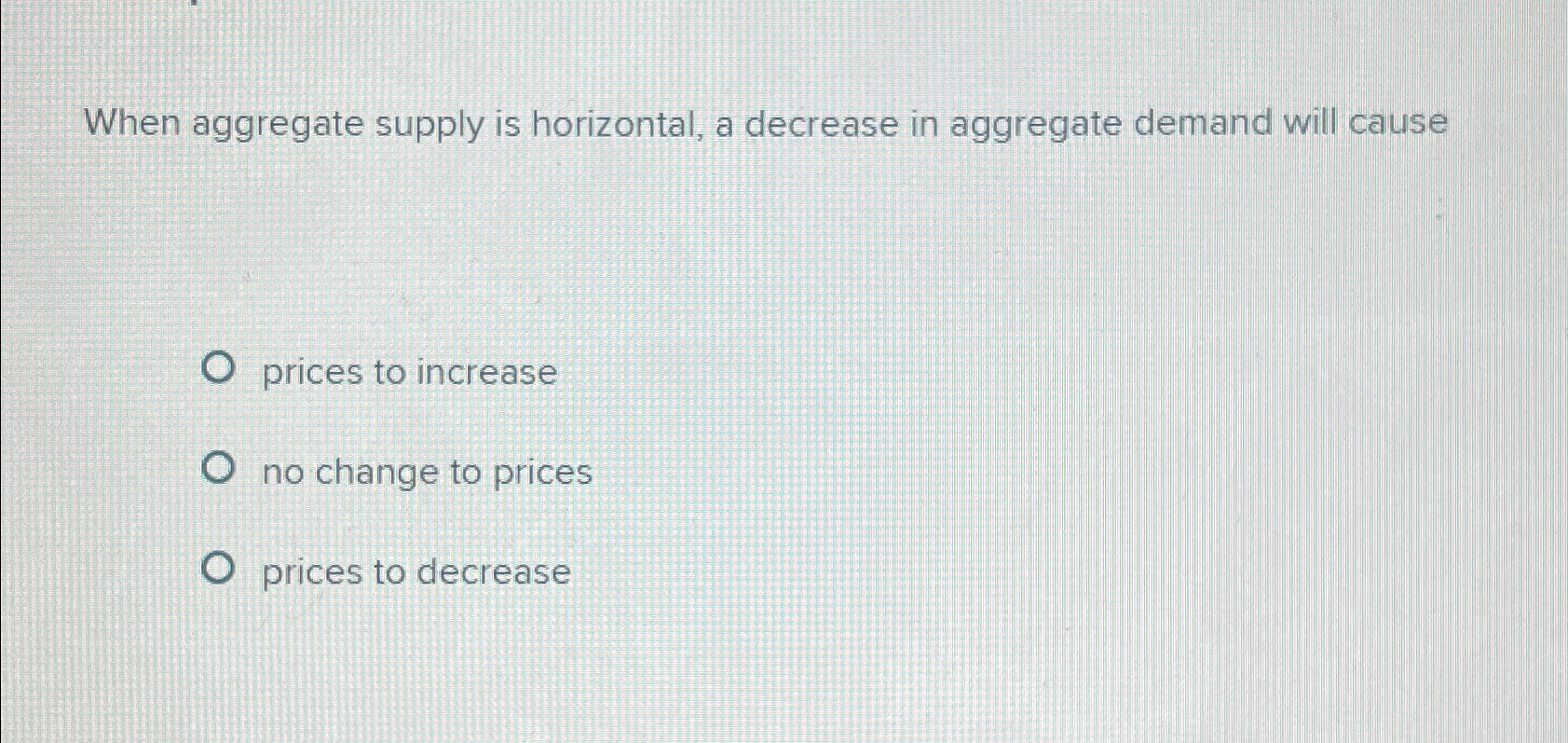 Solved When aggregate supply is horizontal, a decrease in | Chegg.com
