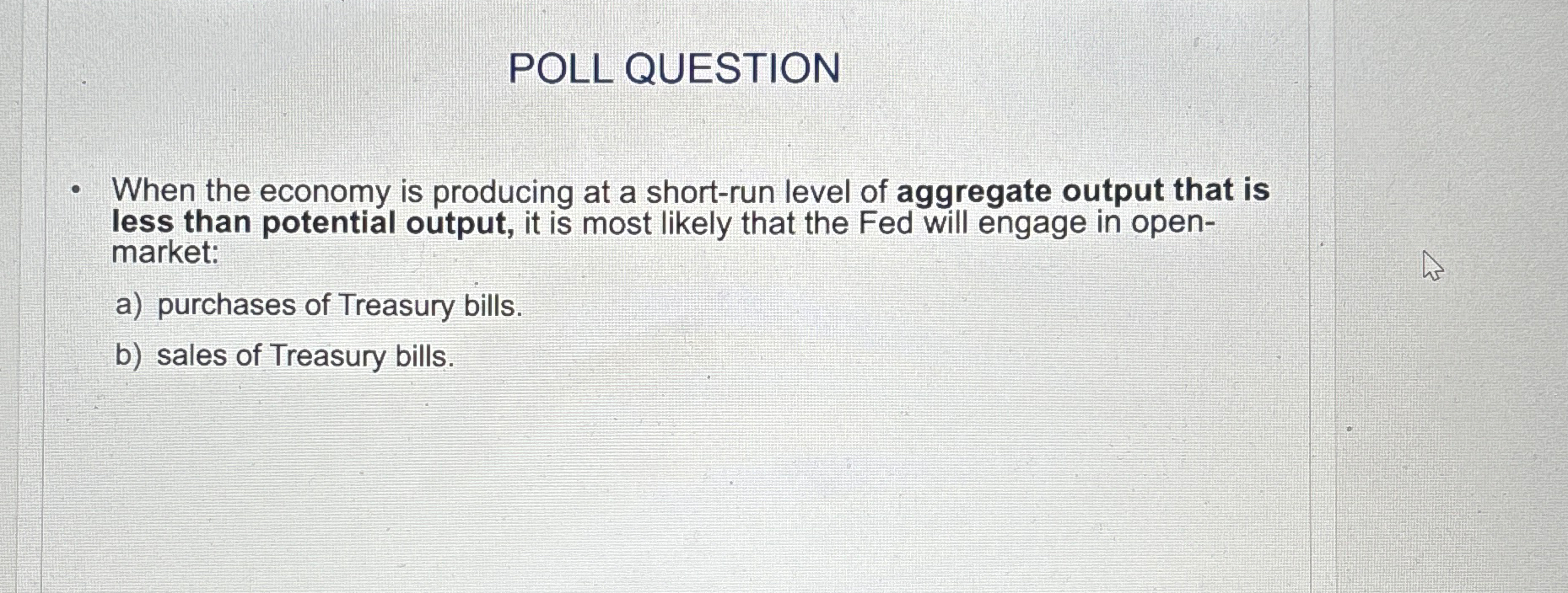 Solved POLL QUESTIONWhen the economy is producing at a | Chegg.com