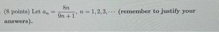 Solved (8 points) Let an=9n+18n,n=1,2,3,⋯ (remember to | Chegg.com