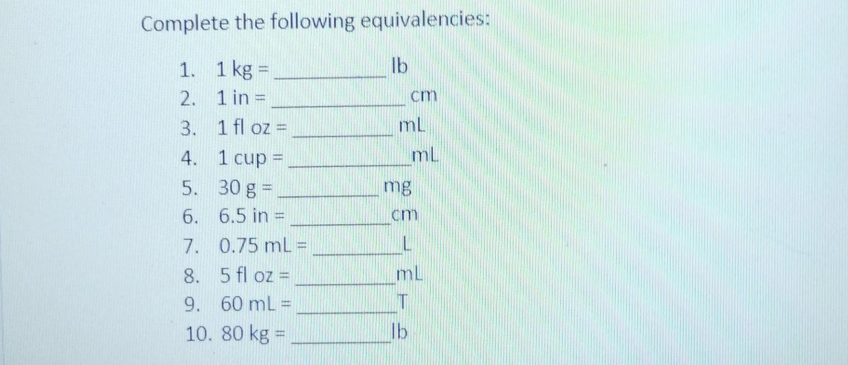 Solved Complete the following equivalencies: 1. 1 kg = 2. 1 | Chegg.com