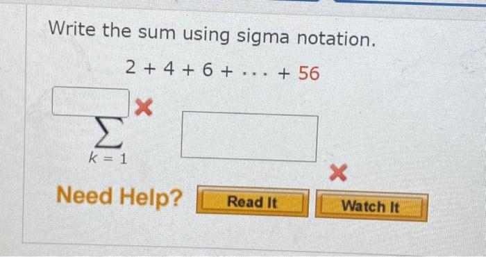 Solved Write the sum using sigma notation. 2+4+6+⋯+56 ∑k=1 | Chegg.com