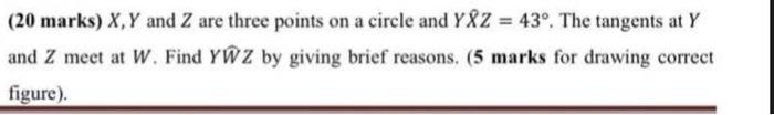 Solved (20 marks) X,Y and Z are three points on a circle and | Chegg.com
