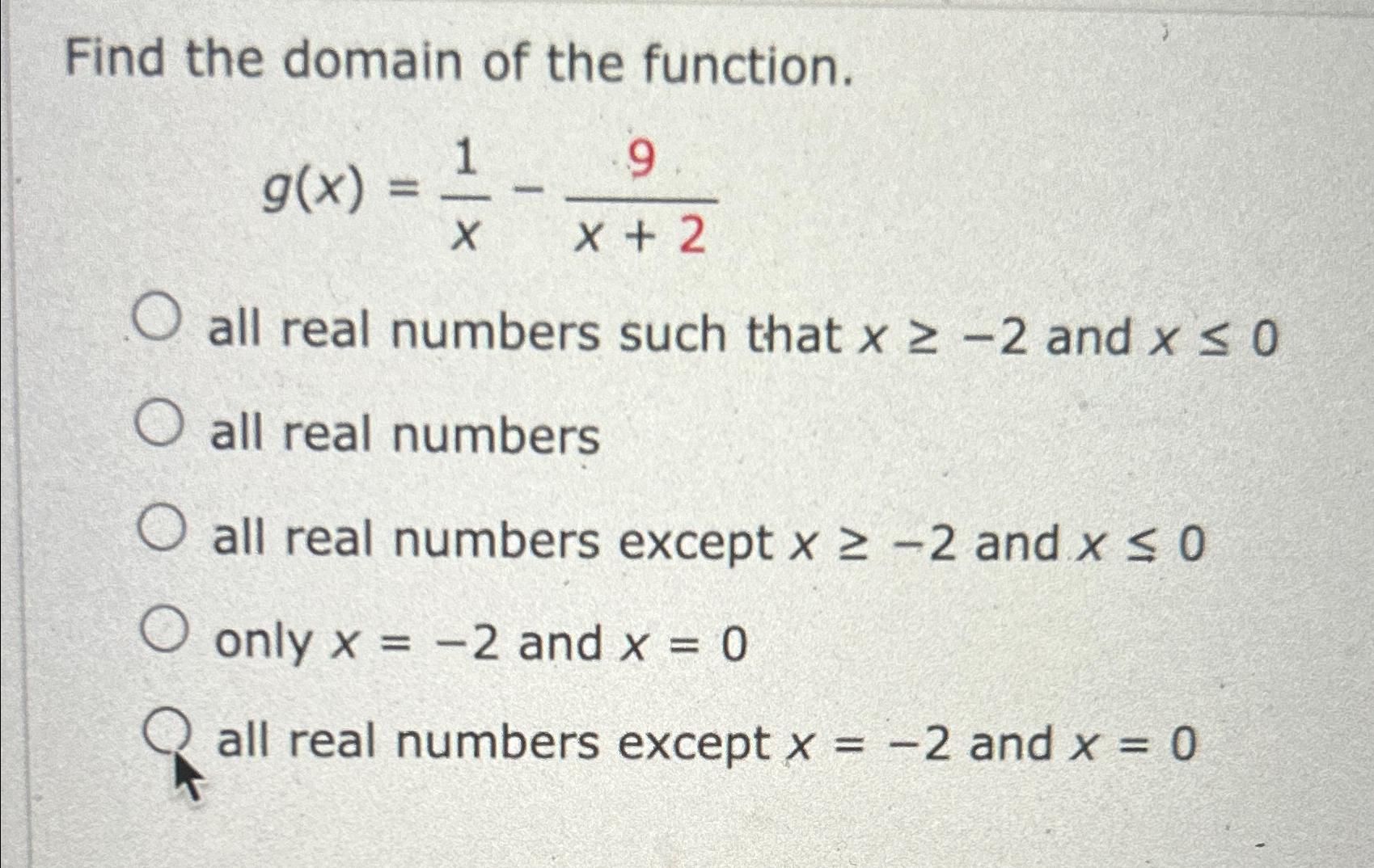 Solved Find the domain of the function.g(x)=1x-9x+2all real | Chegg.com