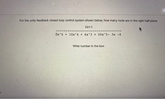 Solved For the unity feedback closed loop control system | Chegg.com