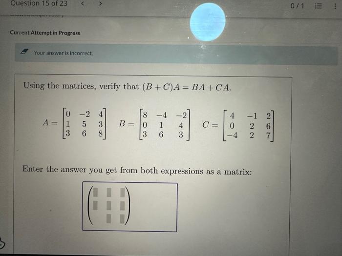 Solved Using the matrices, verify that (B+C)A=BA+CA. | Chegg.com