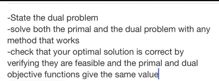 Solved -State the dual problem -solve both the primal and | Chegg.com