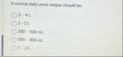 Solved A normal daily urine output should | Chegg.com