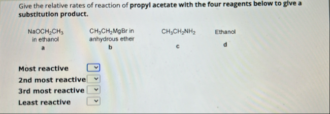 Solved Give the relative rates of reaction of propyl acetate | Chegg.com