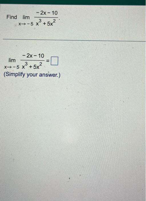 Solved - 2x - 10 Find lim - 5 x3 +5x2 X - 2x - 10 lim 3 x− - | Chegg.com