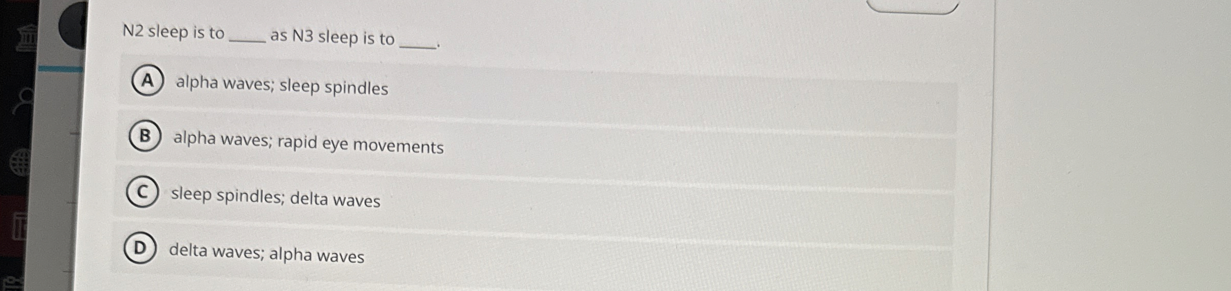 Solved N2 ﻿sleep is to q, ﻿as N3 ﻿sleep is toalpha waves; | Chegg.com