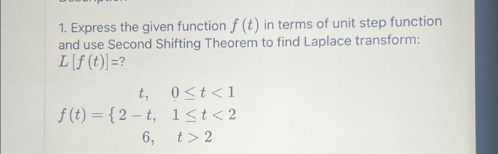 Solved 1. Express the given function f (t) in terms of unit | Chegg.com