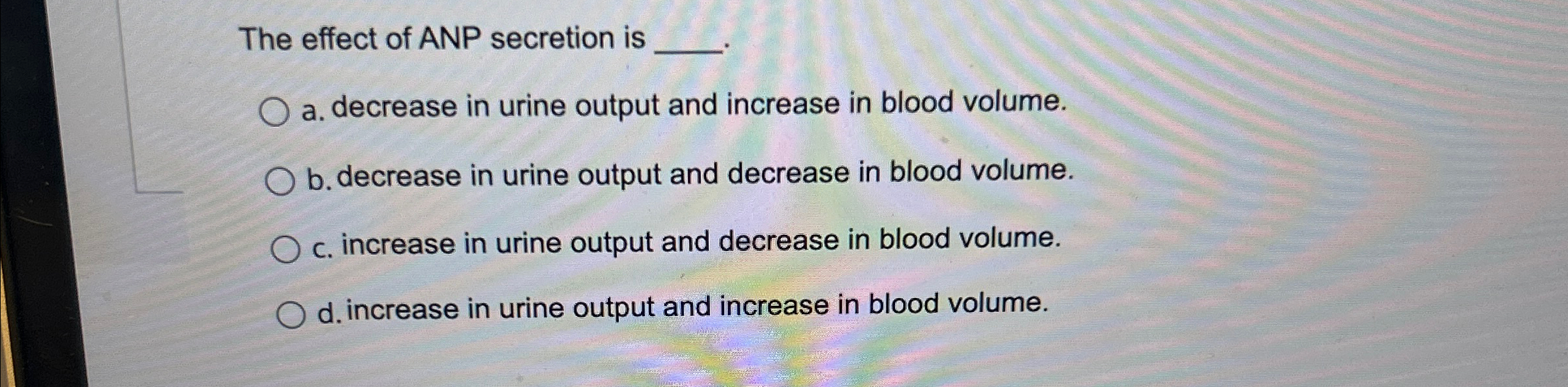 Solved The effect of ANP secretion isa. ﻿decrease in urine | Chegg.com