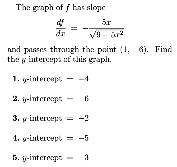Solved The graph of f ﻿has slopedfdx=-5x9-5x22and passes | Chegg.com