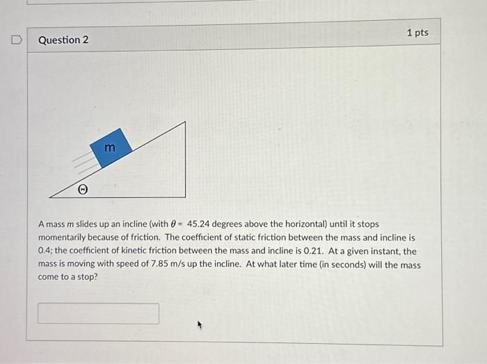 Solved A mass m slides up an incline (with θ=45.24 degrees | Chegg.com