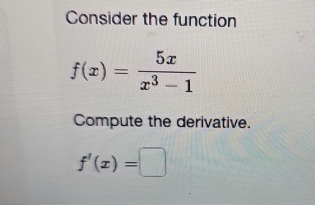 Solved Consider the functionf(x)=5xx3-1Compute the | Chegg.com