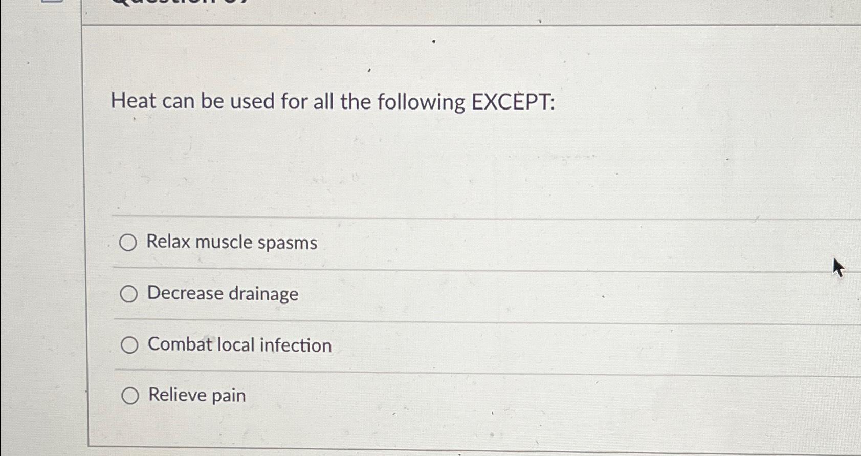 Solved Heat can be used for all the following EXCEPT:Relax | Chegg.com